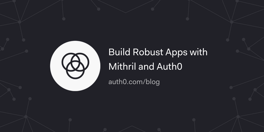 Build Robust Apps with Mithril and Auth0 | by Auth0 | Medium