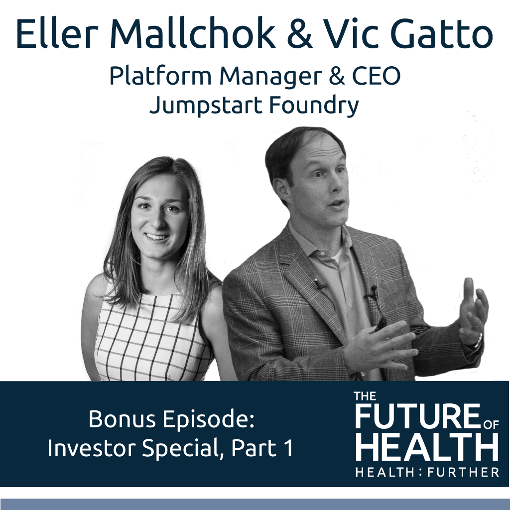 Vic Gatto & Eller Mallchok | Jumpstart Foundry | Healthcare Investing ...