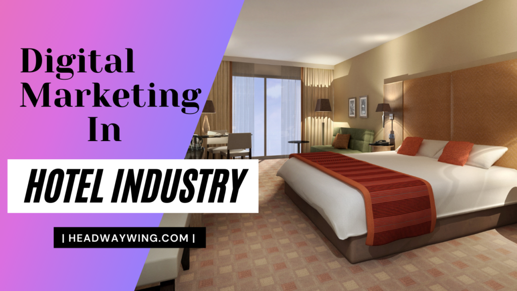 Digital Marketing In Hotel Industry By Headwaywing Medium