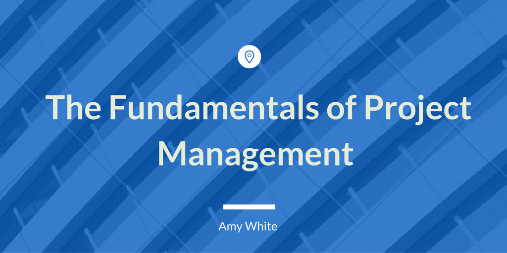 The Fundamentals of Project Management | by Amy White | Medium