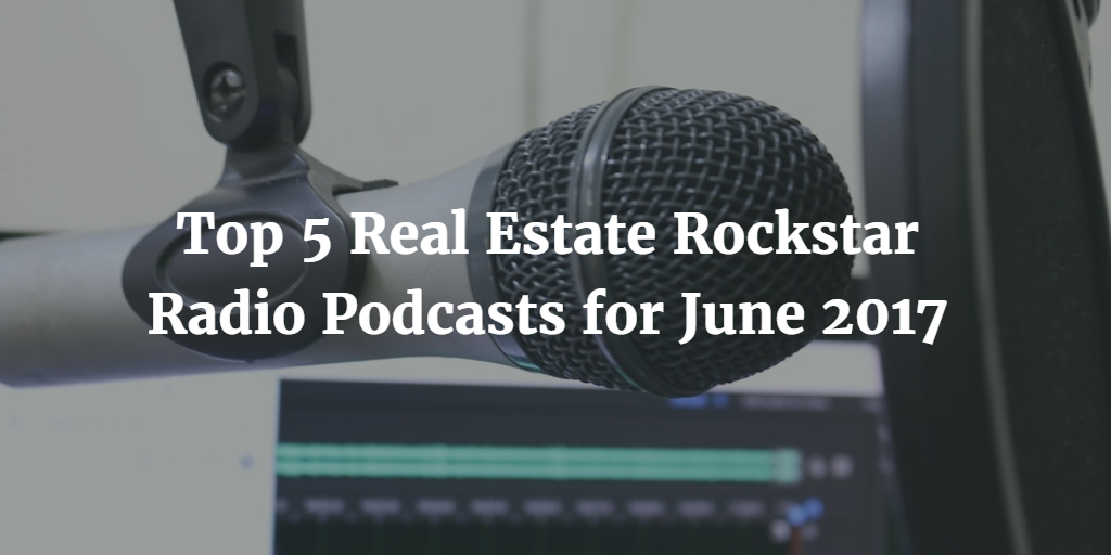 Top 5 Real Estate Rockstar Radio Podcasts for June 2017 | by Pat Hiban ...