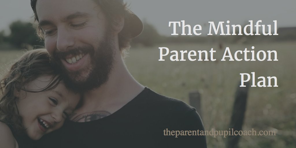 The Mindful Parent Action Plan. I wanted to get this out today as I ...