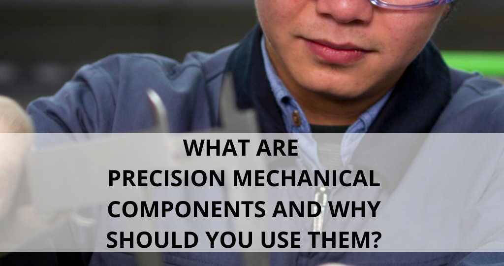 What are precision mechanical components and why should you use them ...