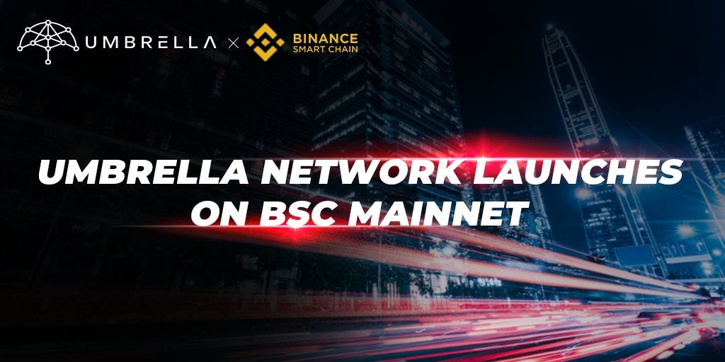 Umbrella Network is Live on BSC Mainnet | by John Chen | Umbrella Network | Medium