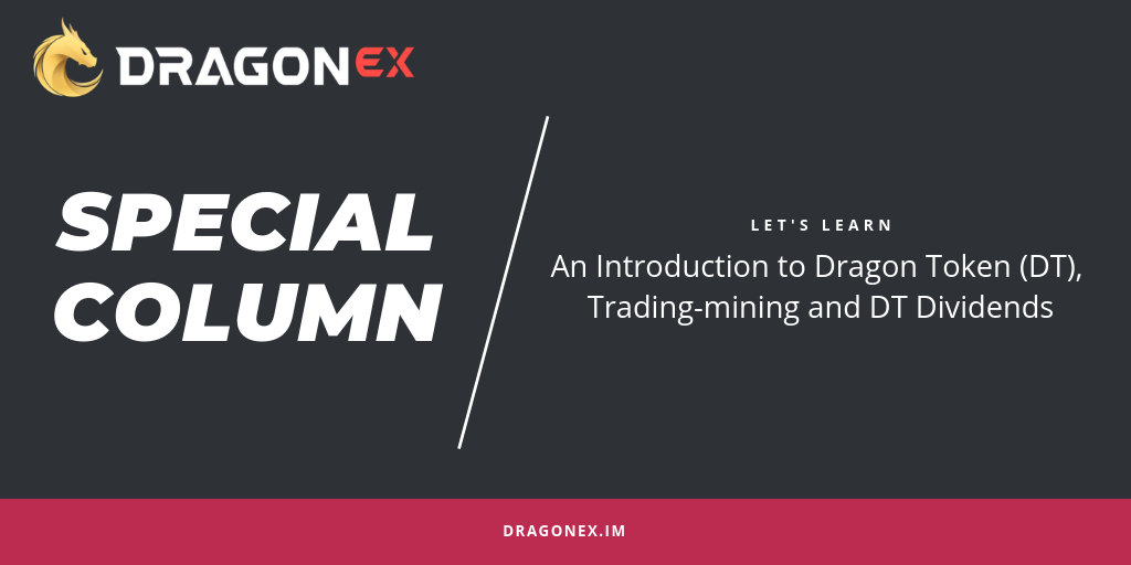 Special Column: An Introduction to Dragon Token (DT), Trading-mining ...