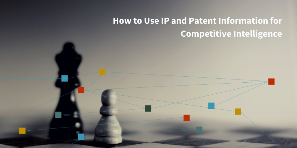 How to Use IP and Patent Information for Competitive Intelligence | by ...