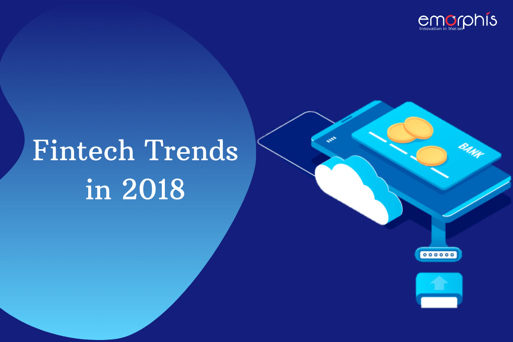 Fintech Trends in 2018. Fintech trends in 2018 clearly indicate… | by ...