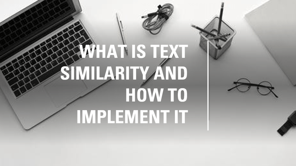 What is Text Similarity and How to Implement it? | MSCKIIT
