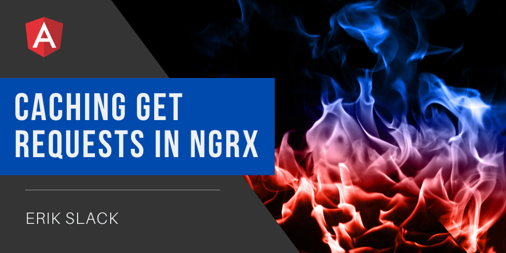 Caching Get Requests In Ngrx Many Of The Network Requests You Re… By Erik Slack Ngconf Medium