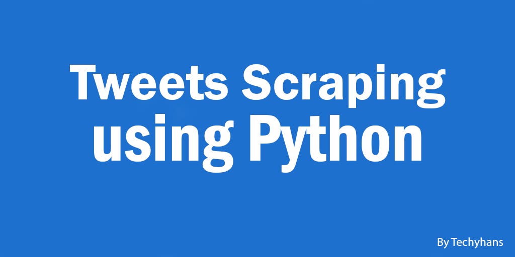 Unlimited Tweet Scrapping using Python for FREE | Analytics Vidhya ...