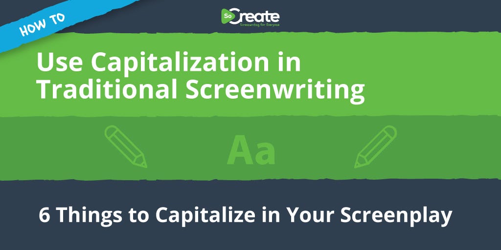 6 Things to Capitalize in Your Screenplay | by Alli Unger | Medium