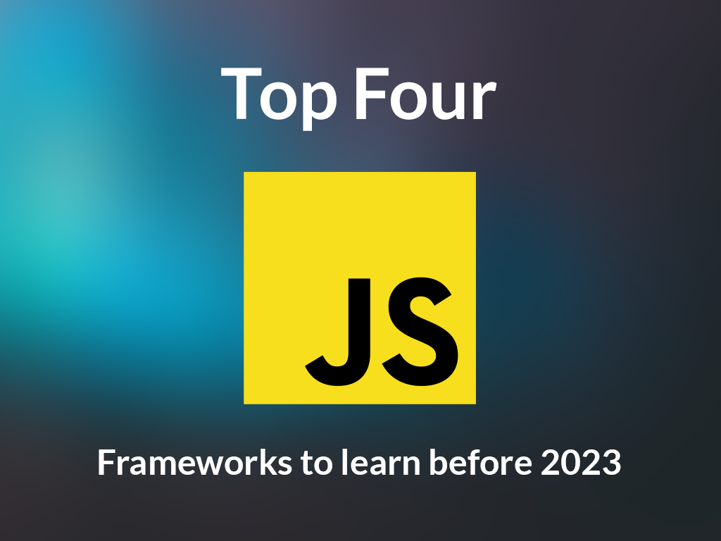 Top Four JS Frameworks to Learn Before 2023 | Medium