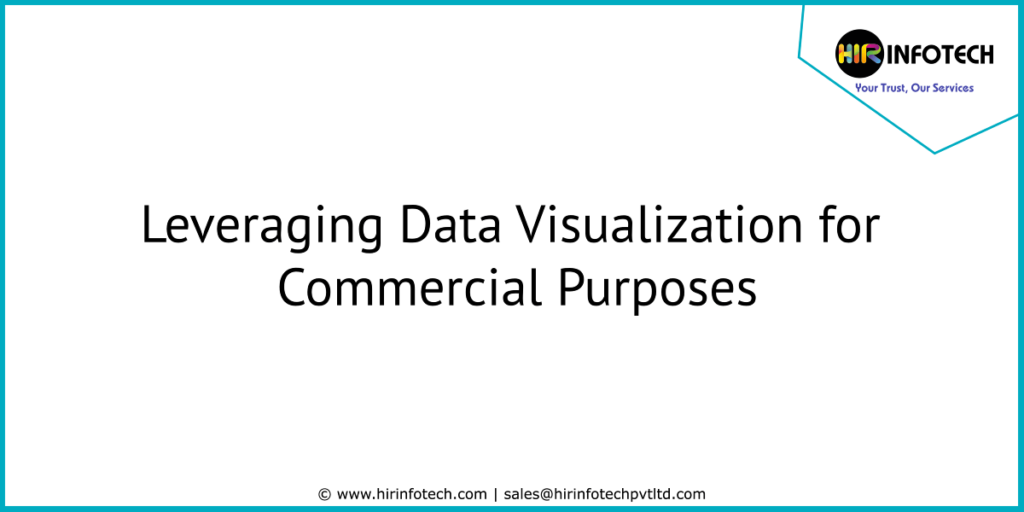 Leveraging Data Visualization for Commercial Purposes | by Hir Infotech ...