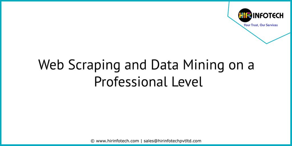 Web Scraping and Data Mining on a Professional Level | by Hir Infotech ...