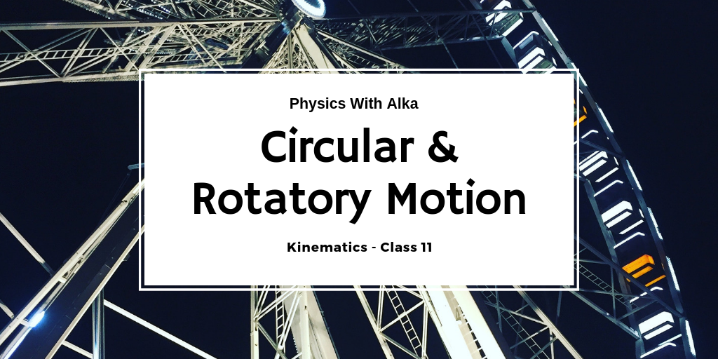 Circular Motion | Rotatory Motion | Kinematics | Physics With Alka | by ...
