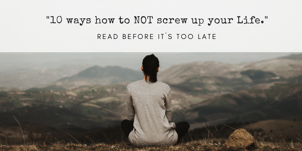 10 ways how to NOT screw up your Life | by Foxen | Lessons learnt in ...