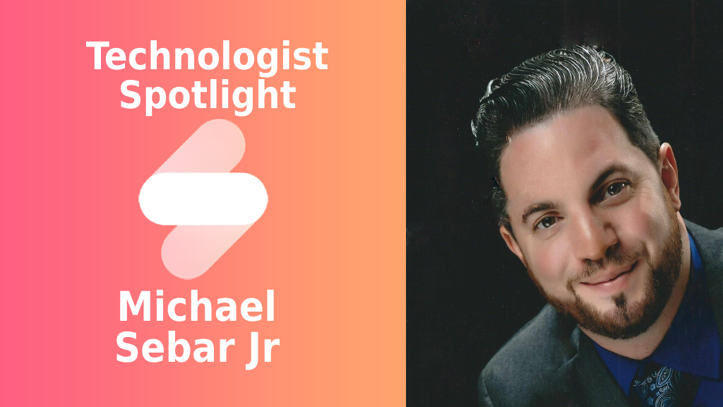 Technologist Spotlight: Michael Sebar Jr | by Michael Sebar Jr ...