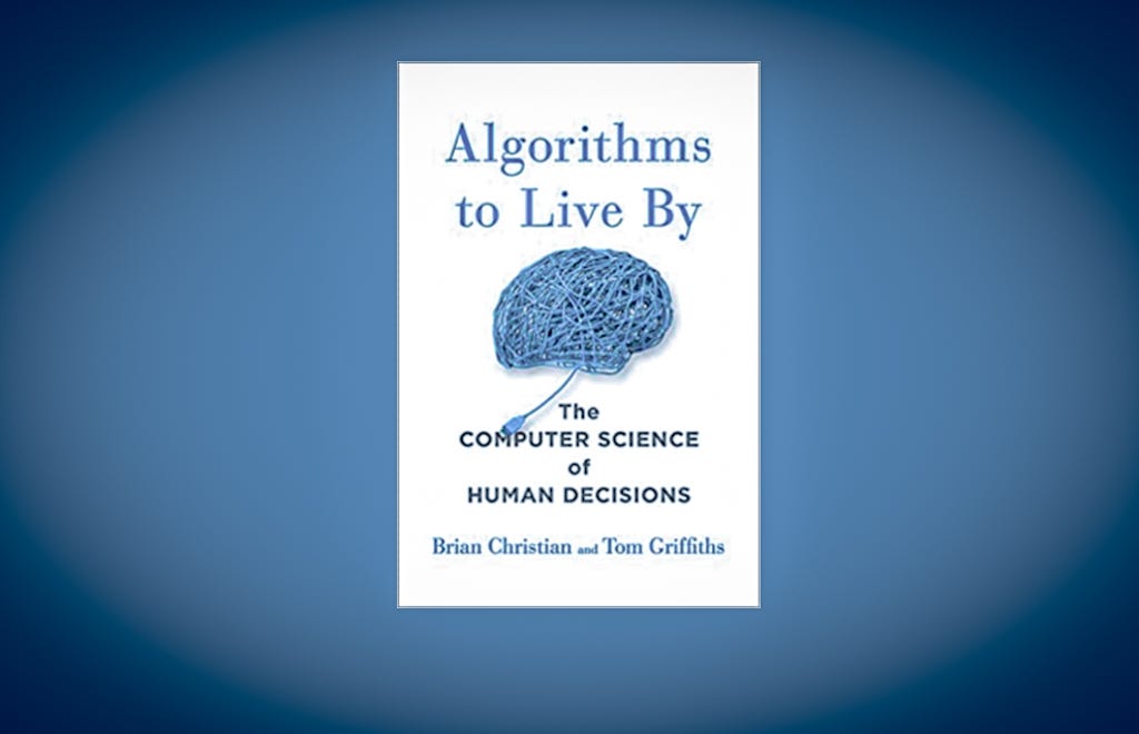 Book Review: Algorithms to Live by | by Yousra Fayed | Oct, 2022 | Medium