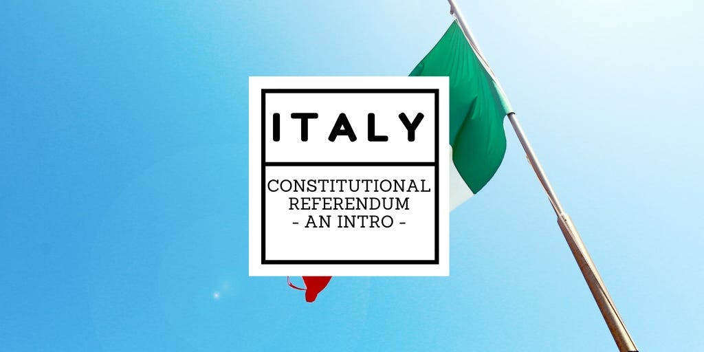 An Introduction to Italy’s Forthcoming Constitutional Referendum