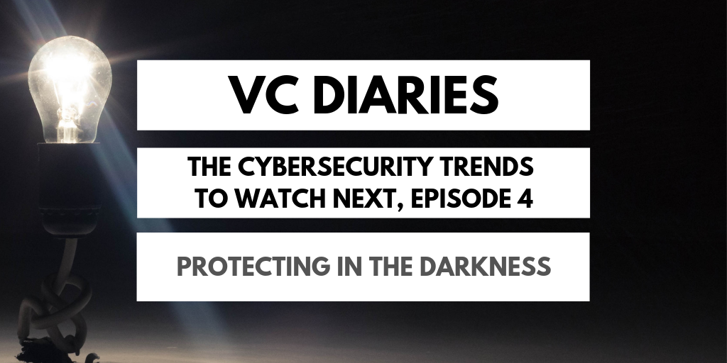 The Cybersecurity Trends to Watch Next: Protecting in the Darkness | by ...