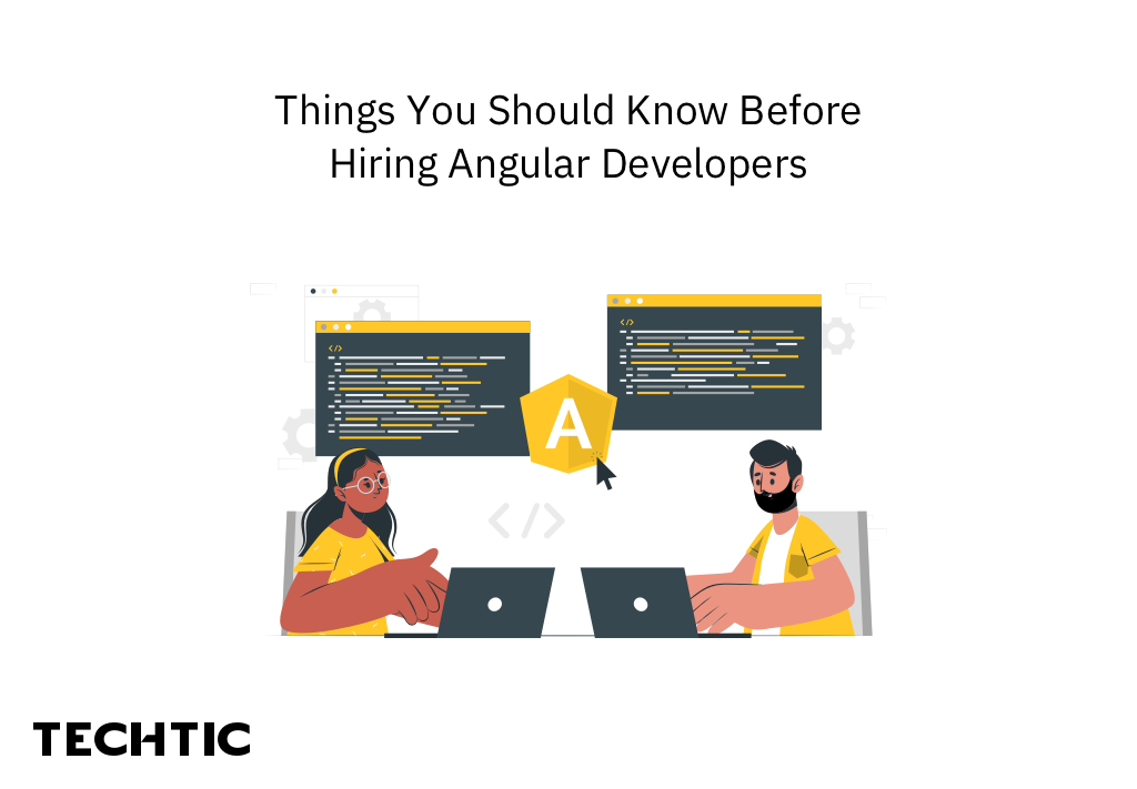 Things You Should Know Before Hiring Angular Developers | by Techtic ...