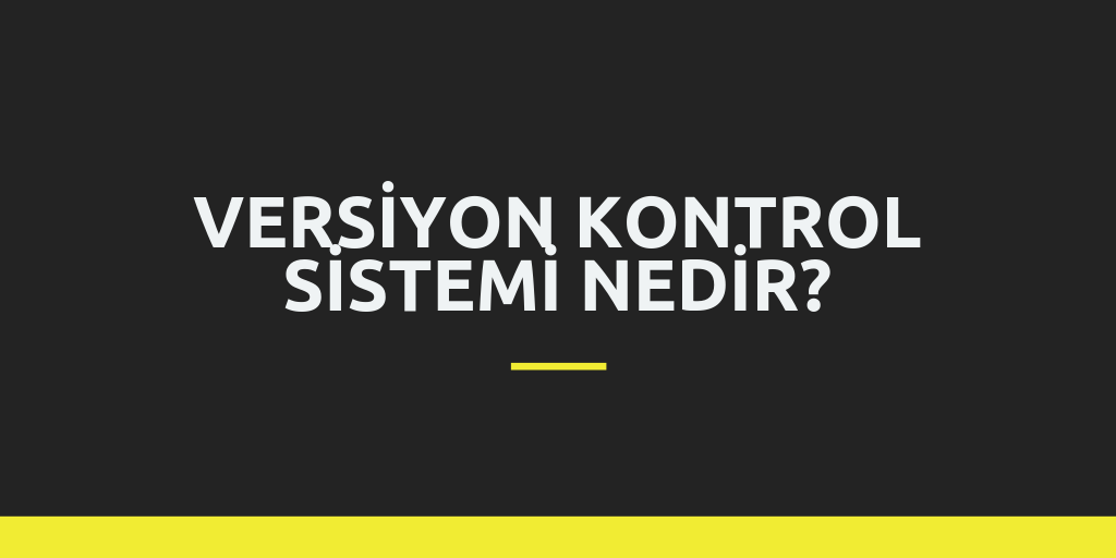 Versıyon Kontrol Sistemi - Git - Github Nedir? | Medium