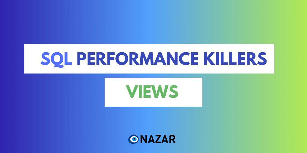 [ SQL performance Killers ] — VIEWS | by Matheus Oliveira | NAZAR | Medium
