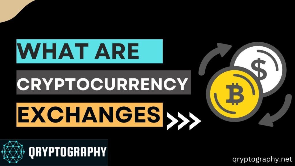 Cryptocurrency Exchanges: All you need to Know | by qryptography ...