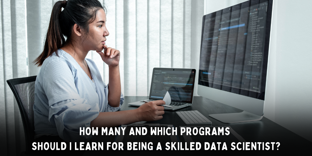 HOW MANY AND WHICH PROGRAMS SHOULD I LEARN FOR BEING A SKILLED DATA SCIENTIST? | by Magnimind ...