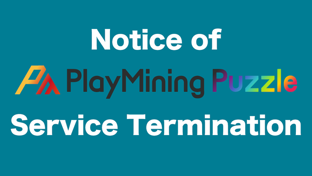 Notice of “PlayMining Puzzle x JobTribes” Service Termination【English ...
