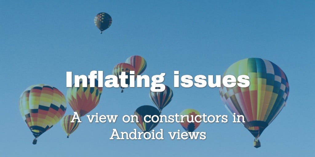 Inflating issues. A quick reminder that views in Android… | by Kai Koenig | Medium