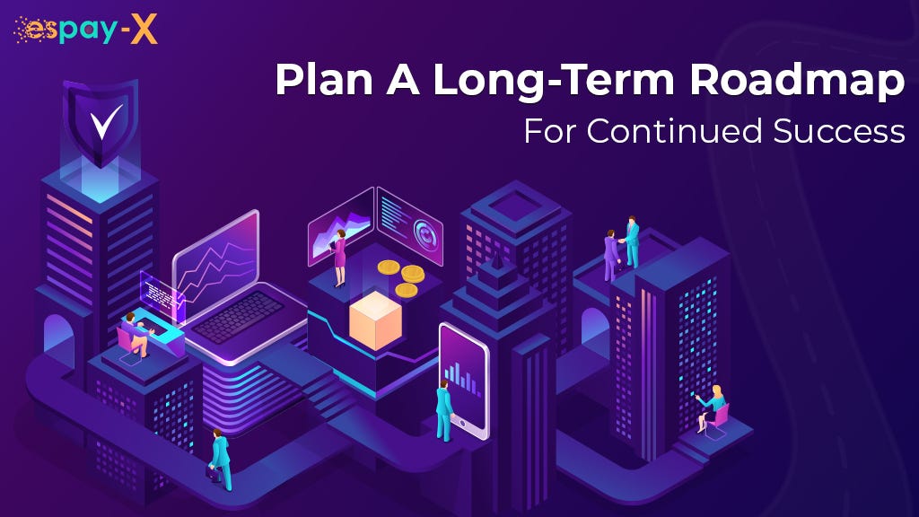 How to plan a long-term roadmap for continued success | by Nikul ...