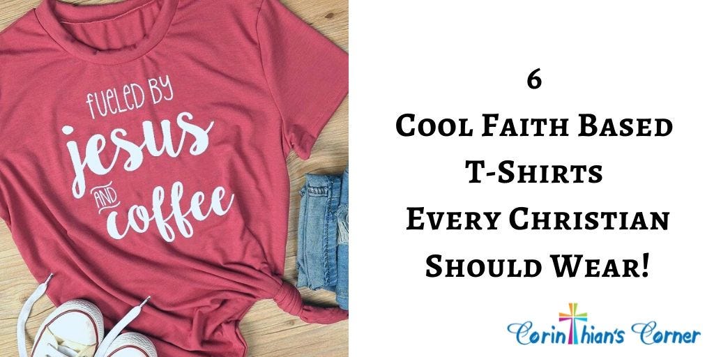 6 Cool Faith Based T-Shirts Every Christian Should Wear!