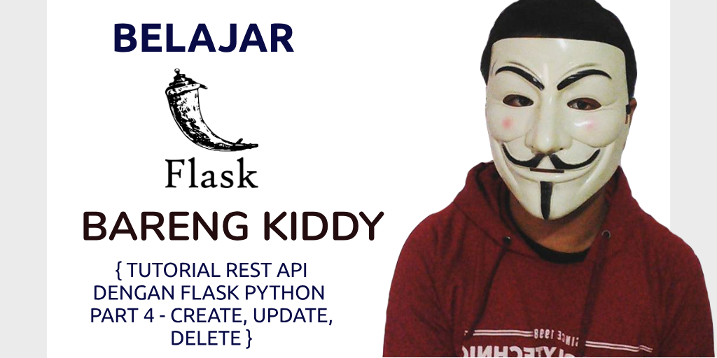 Tutorial Restful Api Dengan Flask Python Part 4— Create Update Delete