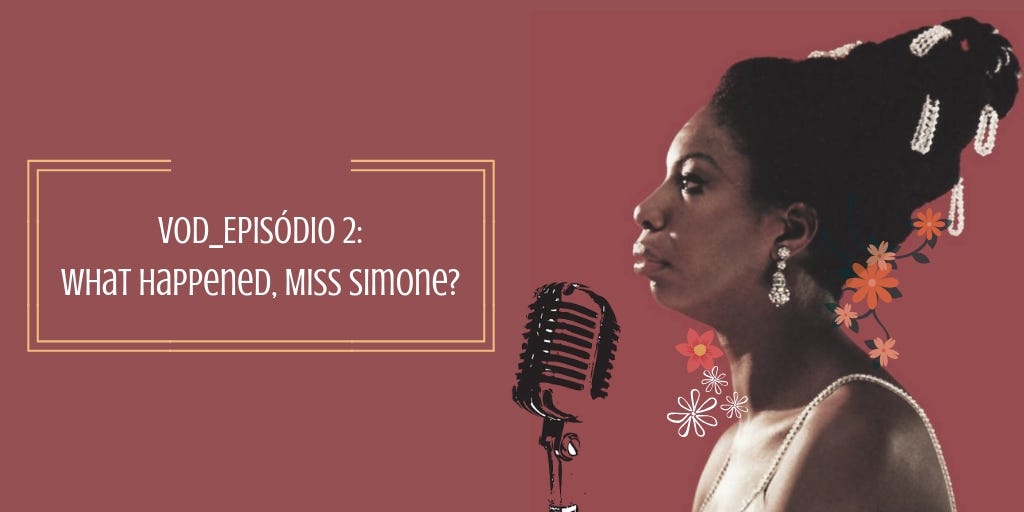 VOD #02 — Indicação de ‘What Happened Miss Simone?’ por Julia Brazolim