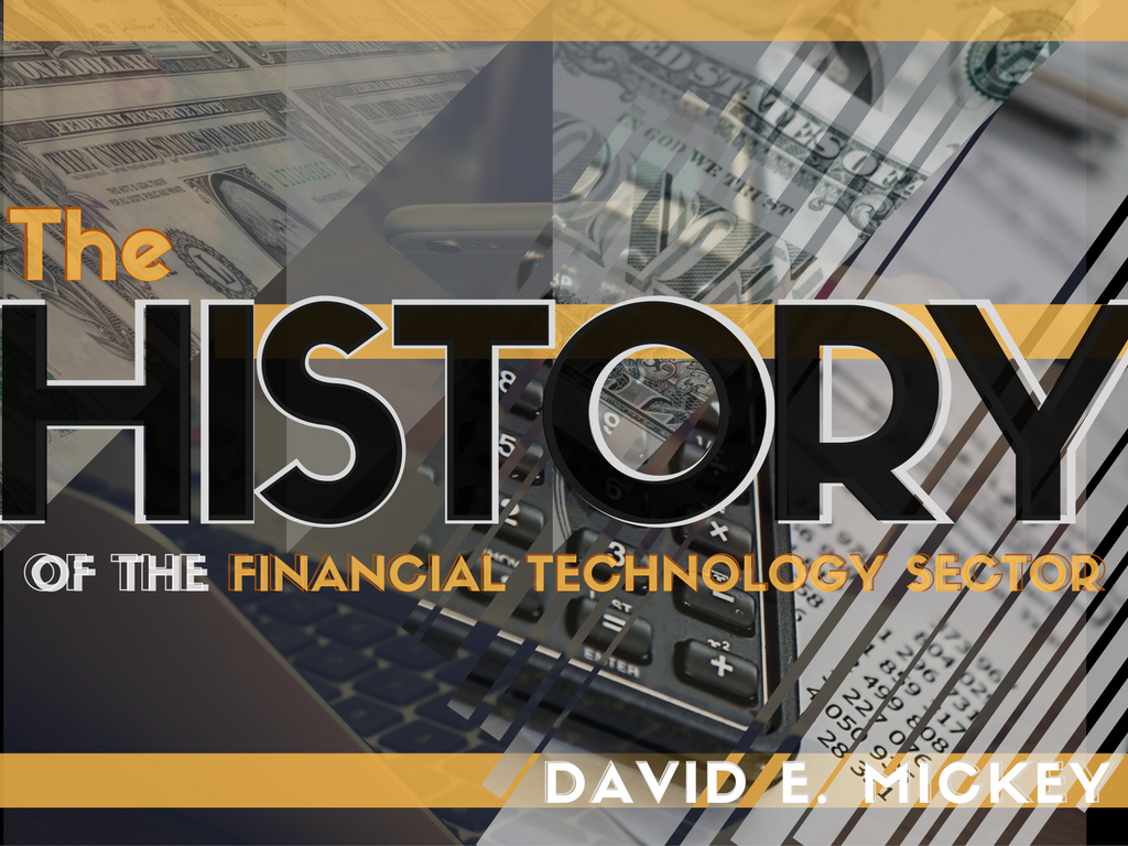 The History of the Financial Technology Sector | by David E. Mickey ...