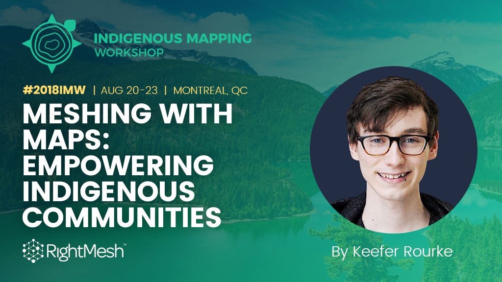 Meshing with Maps: Empowering Indigenous Communities | by Keefer Rourke ...