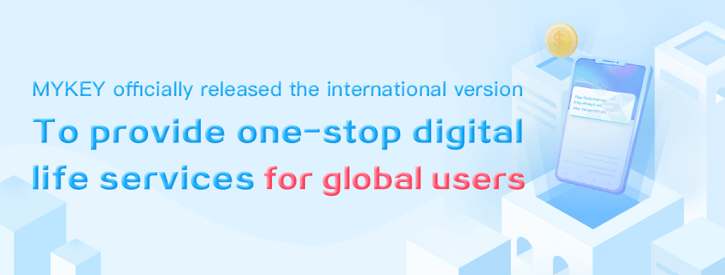 MYKEY Officially Released the International Version to Provide One-Stop ...
