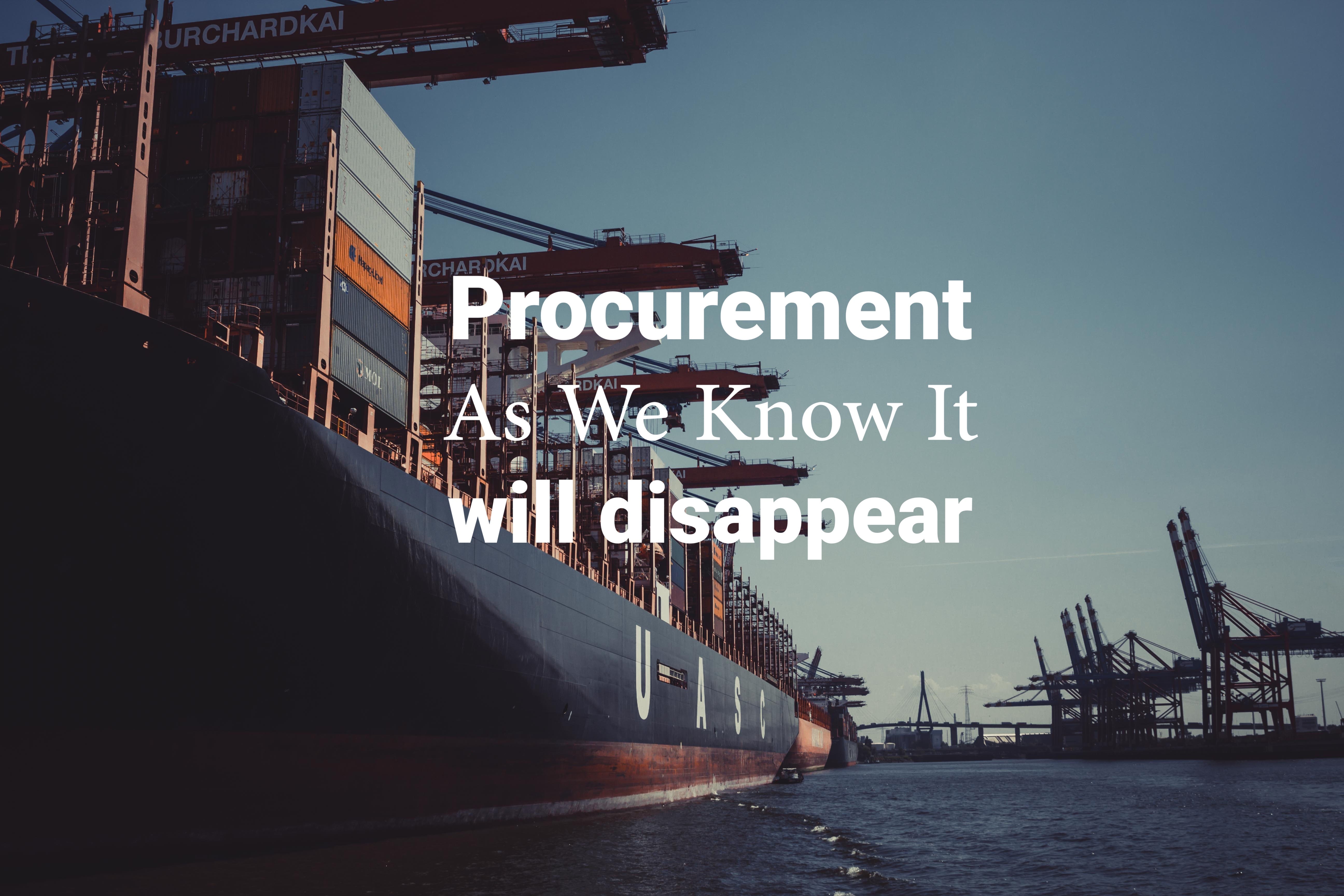Procurement As We Know It — will disappear | by Friedrich Kern ...