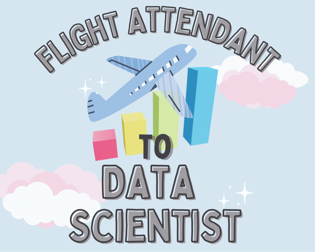 Soaring to New Heights — My Journey from Flight Attendant to Data ...