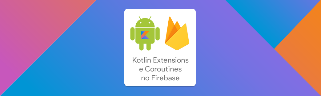 Kotlin Extension Functions e Coroutines no Firebase | by Rosário Pereira Fernandes | Medium