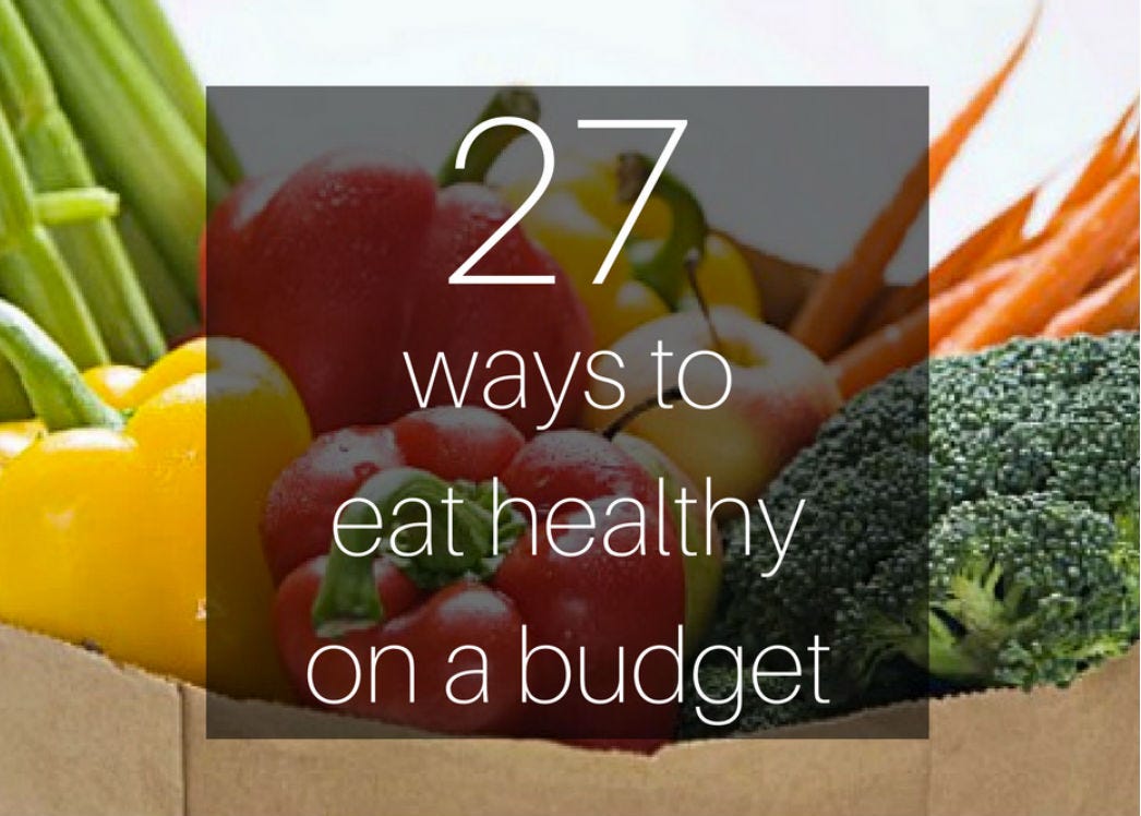 27 ways to eat healthy on a budget: the definitive guide to cheap ...