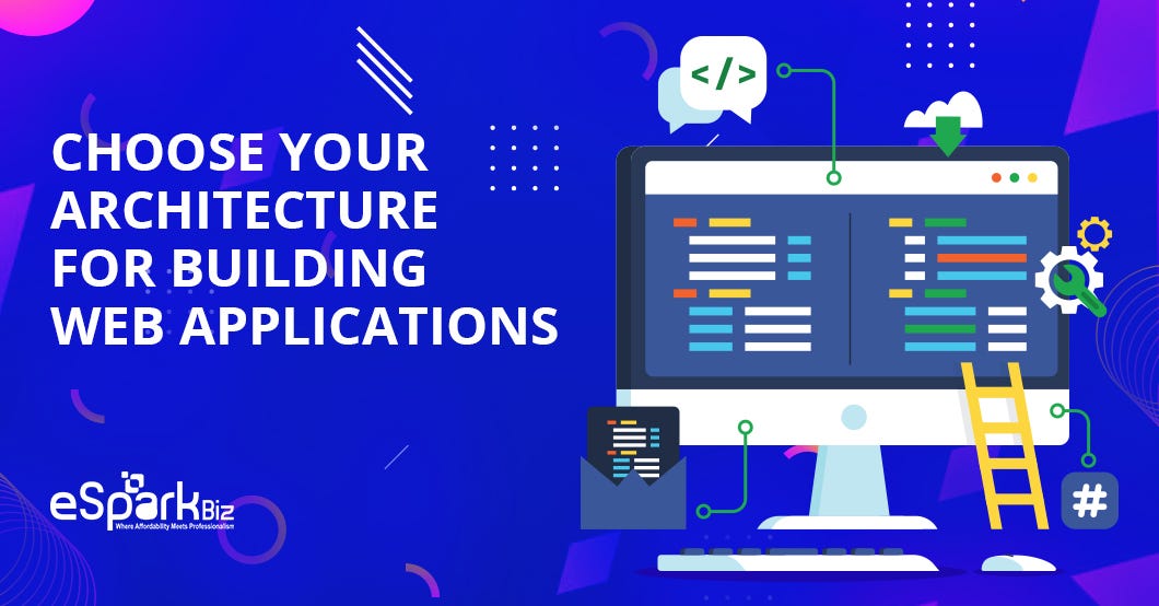 Choose Your Architecture For Building Web Applications | by eSparkBiz ...