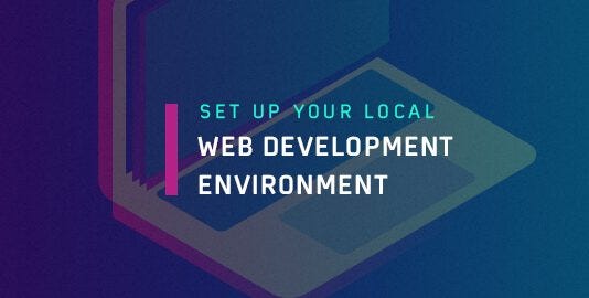 Guide to Set Up Your Local Web Development Environment | by arnab roy ...