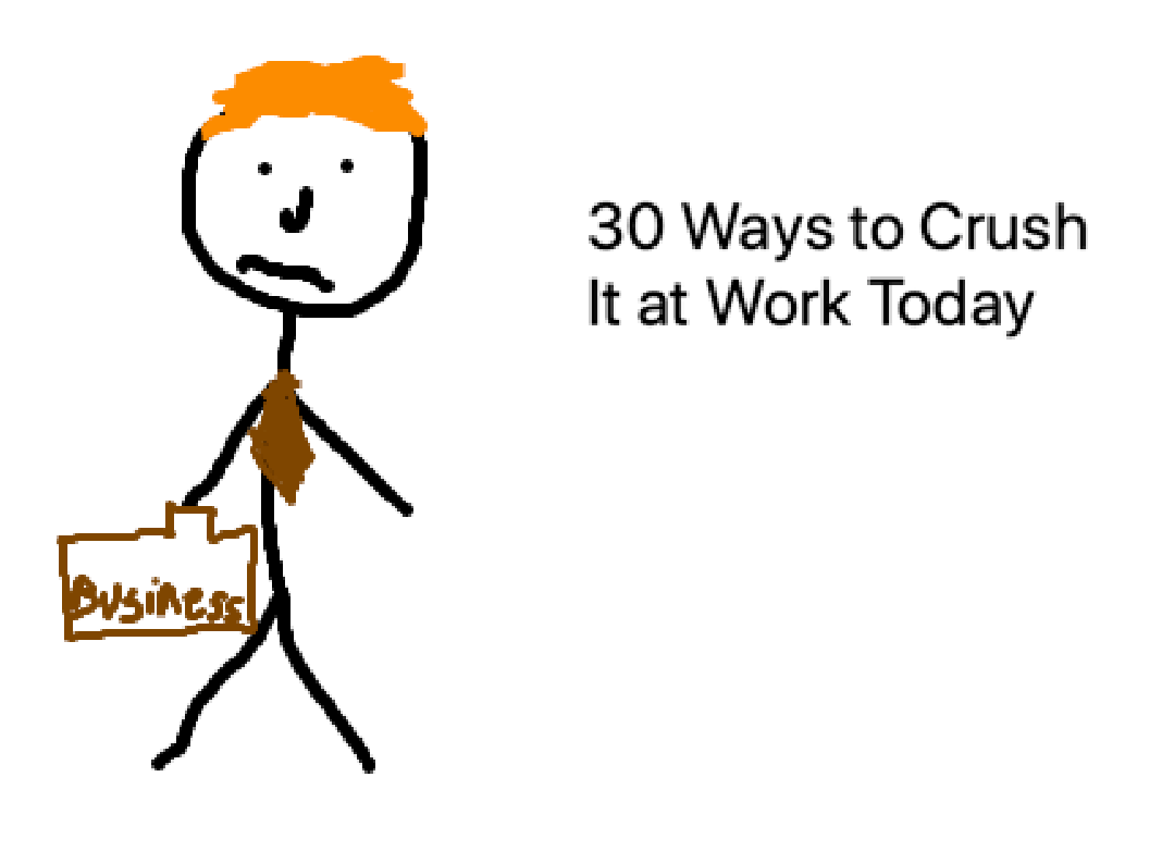 30 Ways to Crush It at Work Today | by Evan Sakrison | May, 2022 | Medium