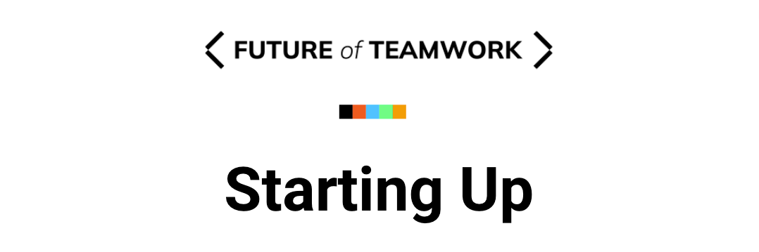 Starting Up. Future of Teamwork Series | by Megan Knab | Franklin | Nov ...