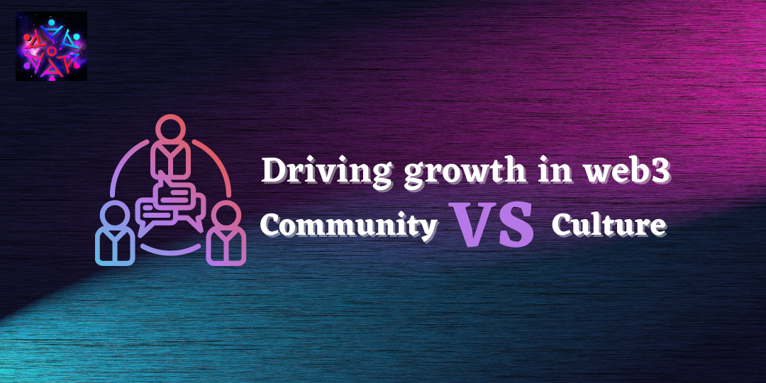 Driving Growth in Web3: Community vs Culture | by IncubateX_NFT | Jan ...