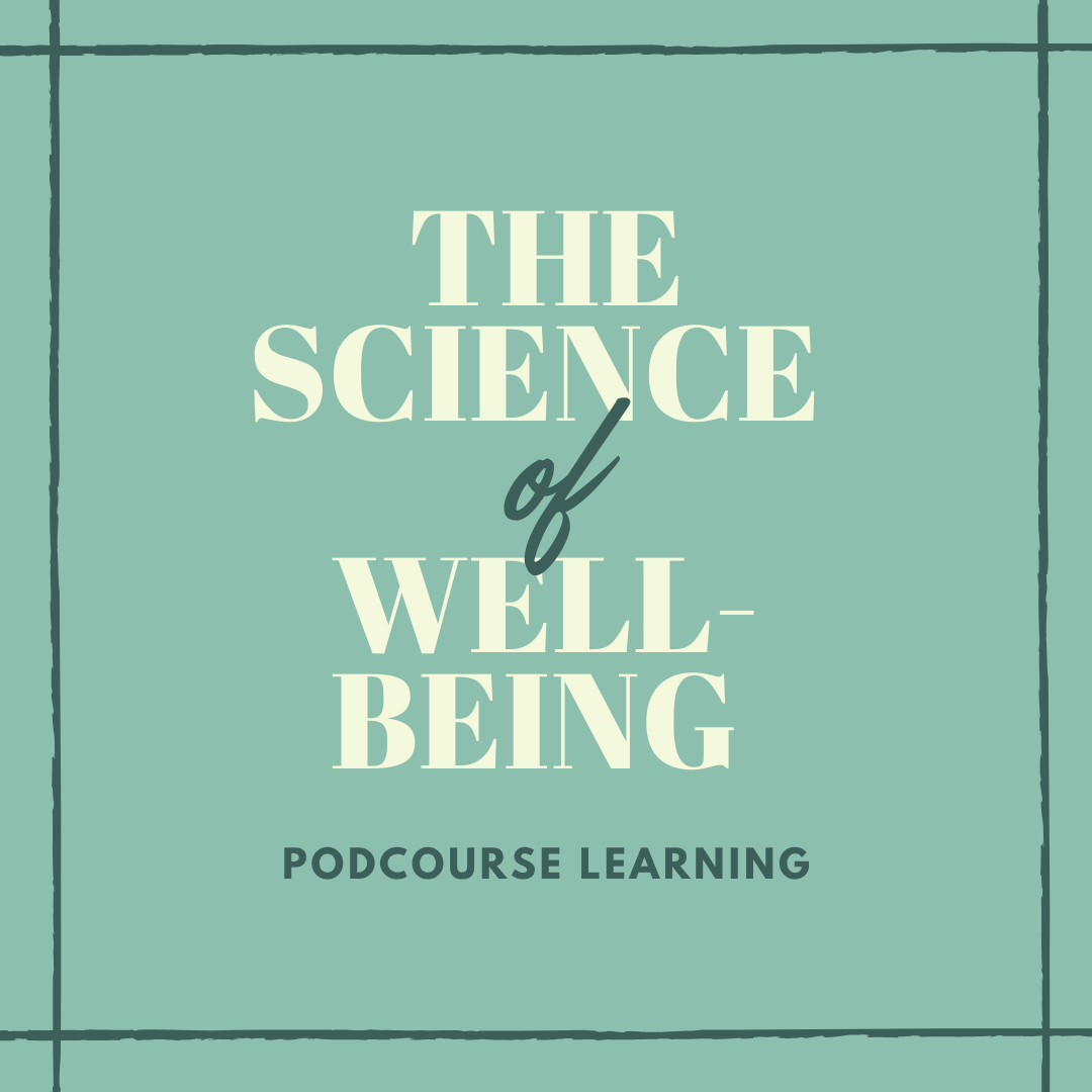 The Science of Well-being [Podcast Learning] | by JZ | Medium