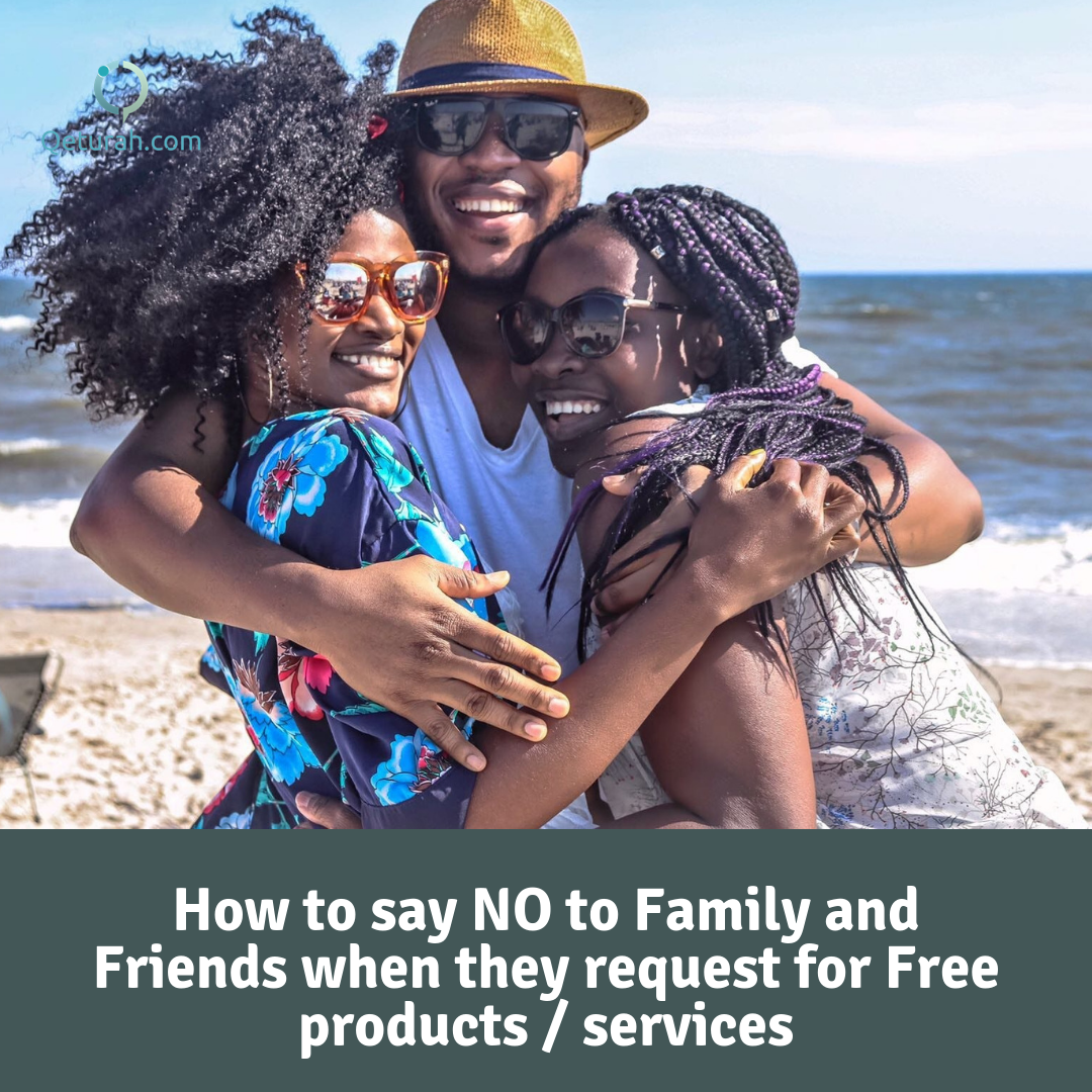 How to say NO to Family and Friends when they request for Free Products ...