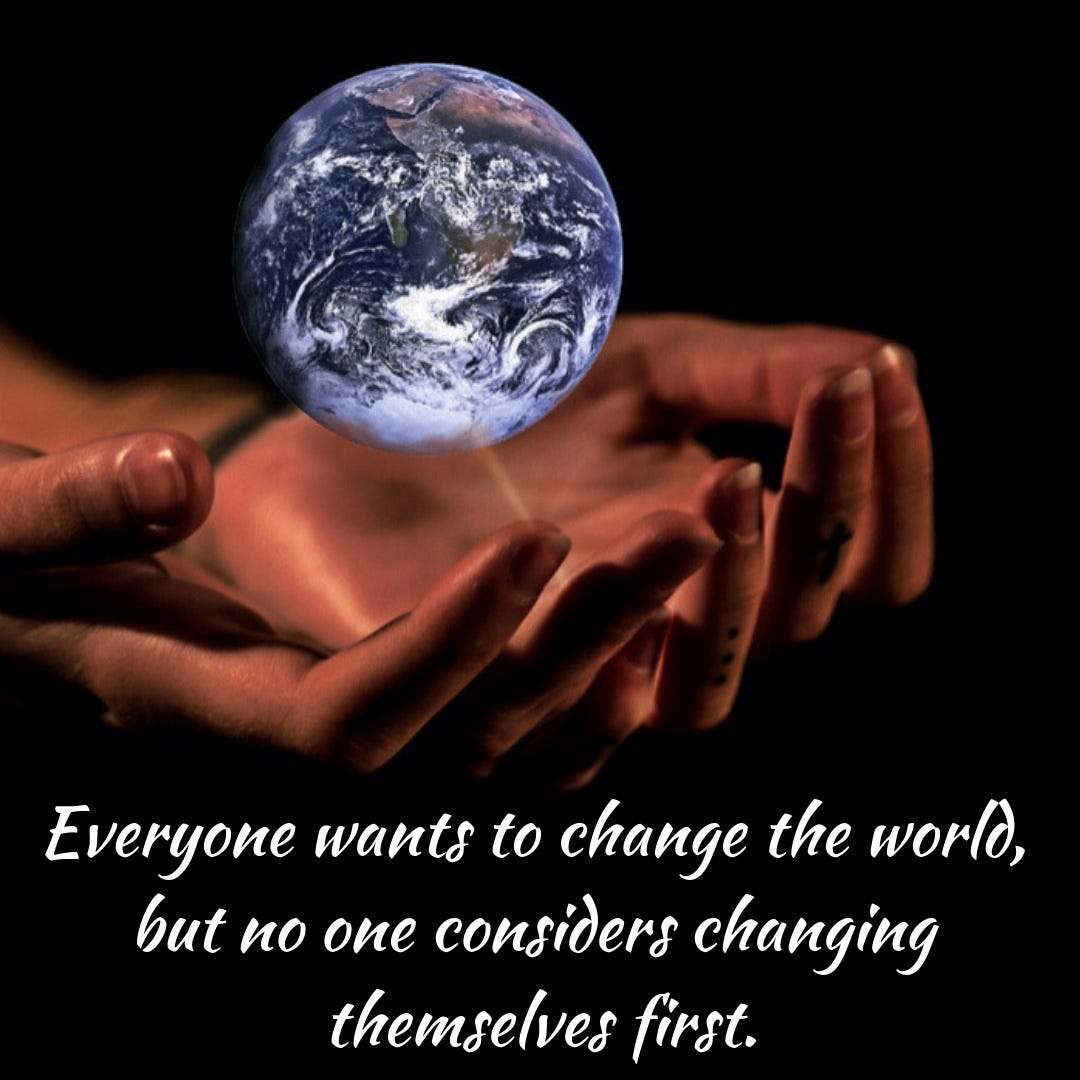 Everyone wants to change the world, but no one considers changing ...